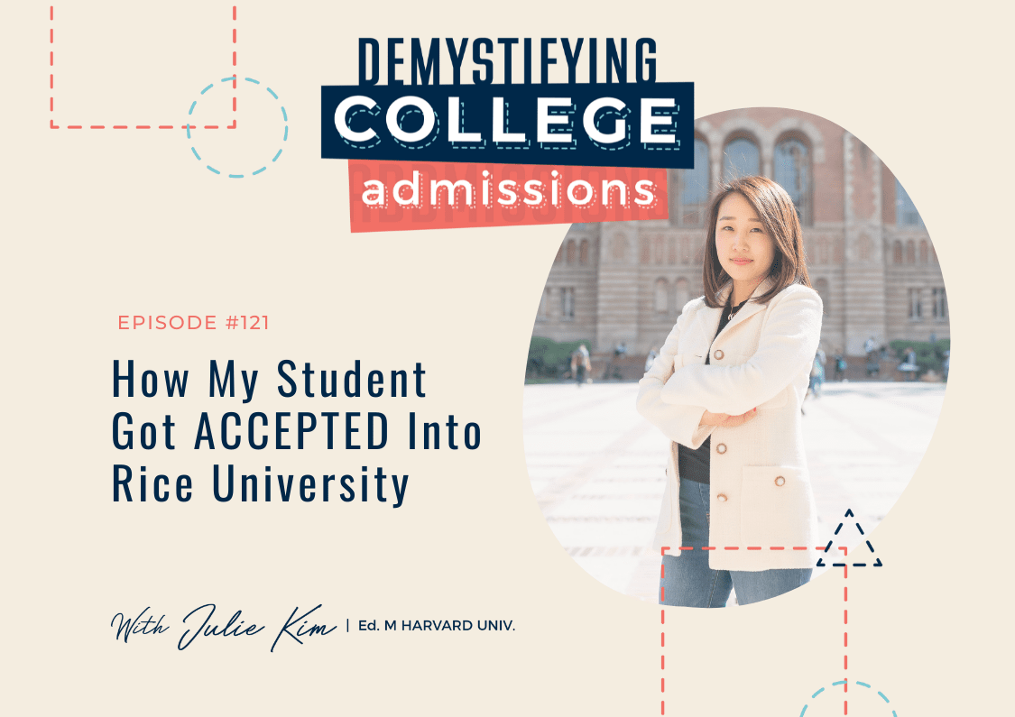 Episode #121 - How My Student Got ACCEPTED Into Rice University ...